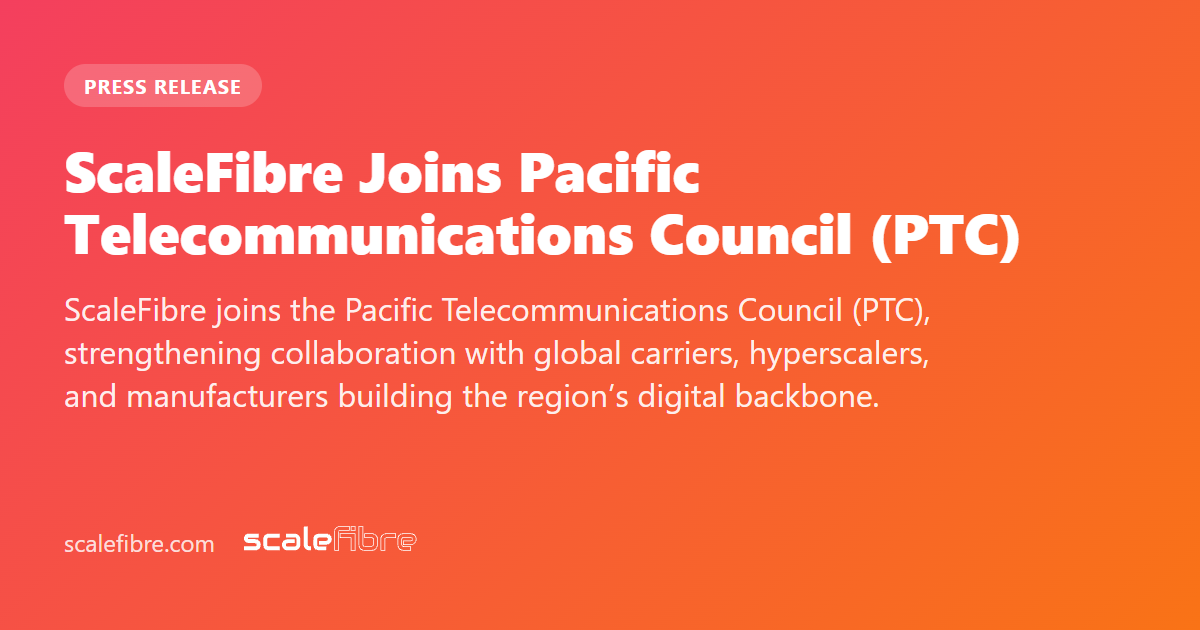ScaleFibre Joins Pacific Telecommunications Council (PTC) | ScaleFibre ...