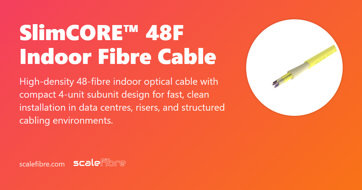 SlimCORE™ 48F Indoor Fibre Cable | ScaleFibre Oceania