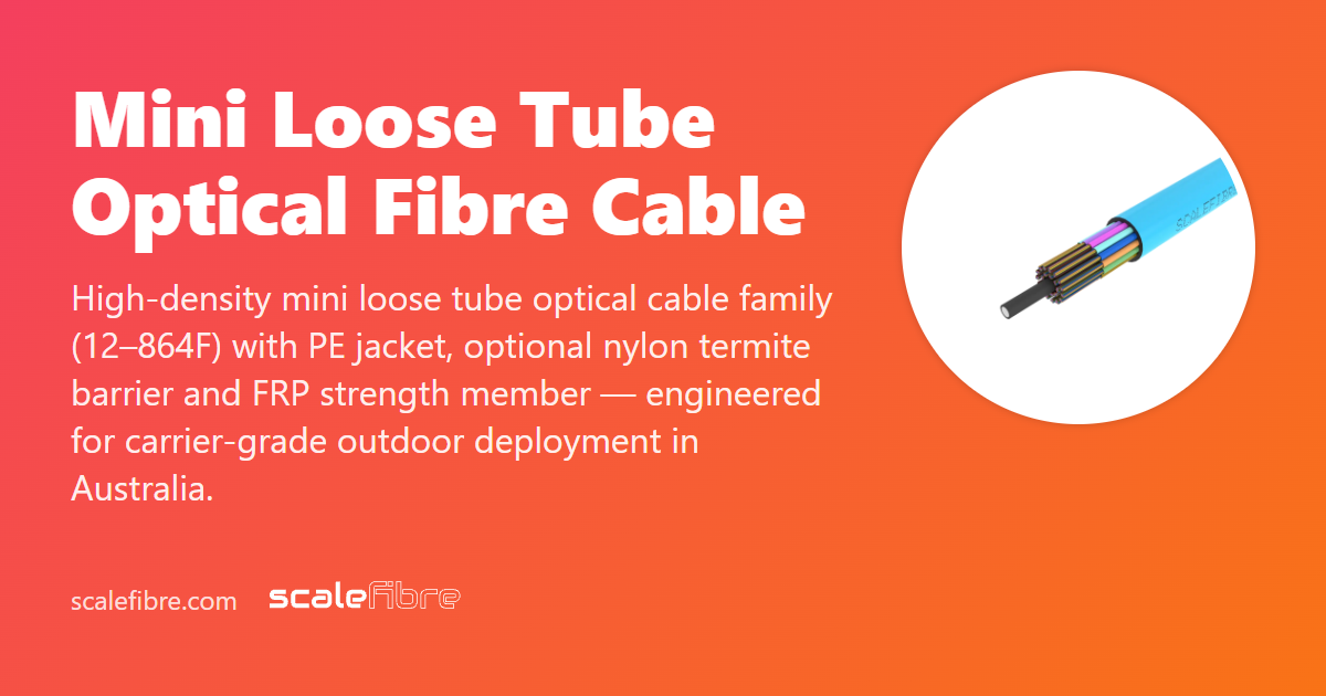 Mini Loose Tube Optical Fibre Cable | ScaleFibre Oceania