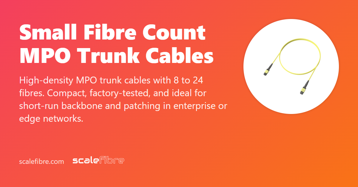 Small Fibre Count MPO Trunk Cables | ScaleFibre Oceania